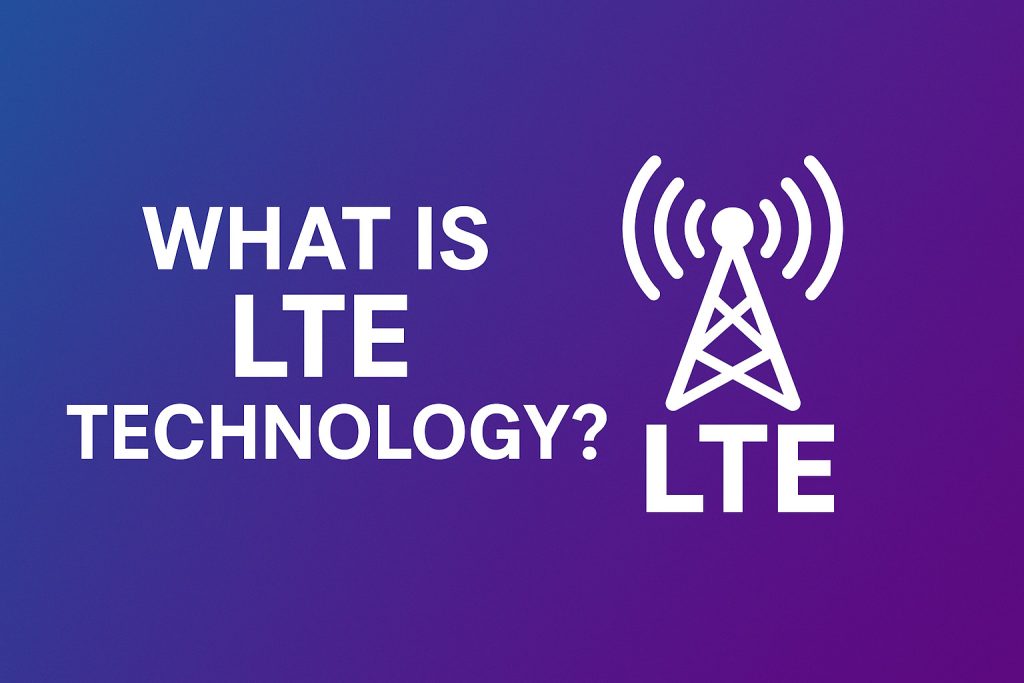What is LTE Technology? Full Guide for 2025: How It Works, Advantages ...