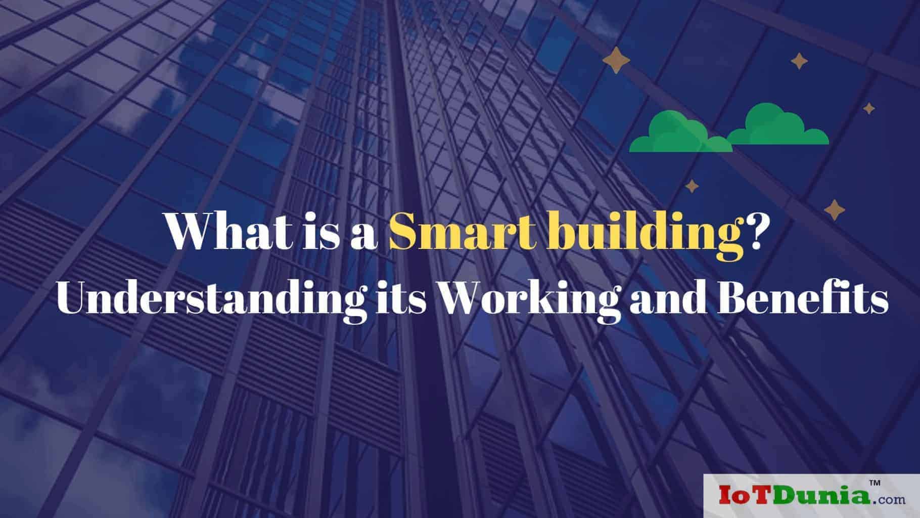 What is Smart Building? Benefits, Technology & Examples 2025