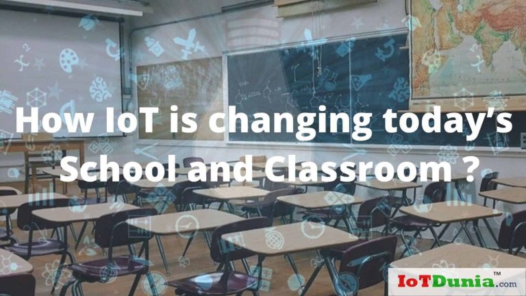 How is IoT changing today’s school and classroom to Smart? | IoTDunia