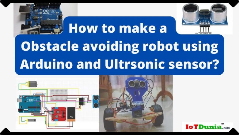 How to make a Obstacle avoiding robot using Arduino