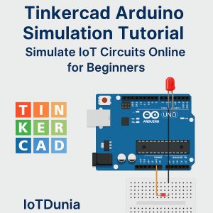 Tinkercad Arduino Simulation Tutorial to Simulate IoT Online